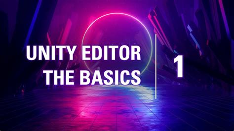 Unity Editor Basics Part 1 Essential Beginner Guide Youtube