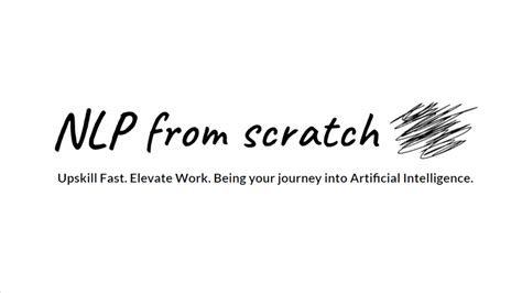 Nlp From Scratch Speak The Language Of Ai Upskill Your Team Elevate Work Begin Your Journey