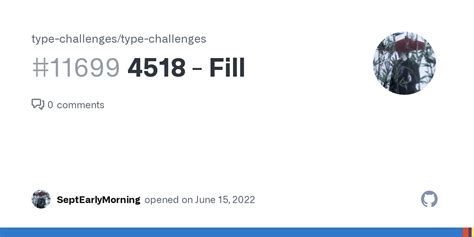 4518 Fill · Issue 11699 · Type Challengestype Challenges · Github