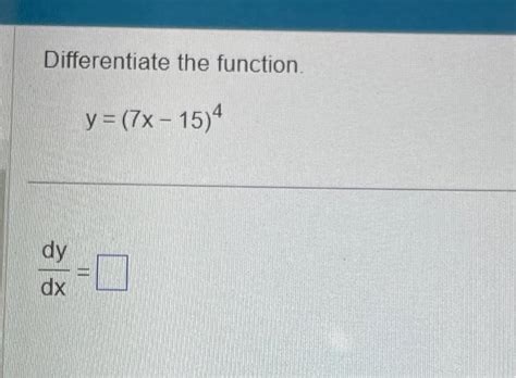 Solved Differentiate The Function Y7x−154 Dxdy Solved Differentiate The Function Y7x−154 Dxdy