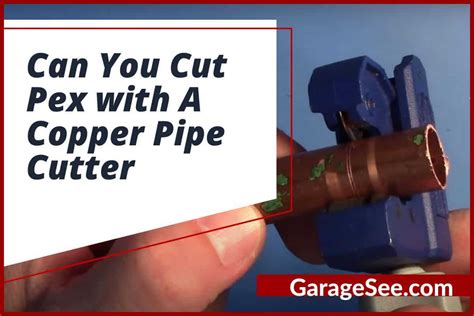 Can You Cut Pex With A Copper Pipe Cutter