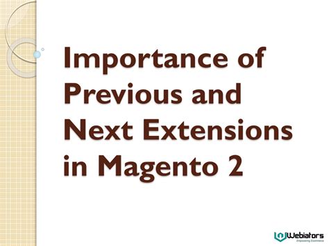 Ppt Importance Of Previous And Next Extensions In Magento 2 Powerpoint Presentation Id12337852