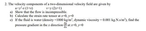 Solved The Velocity Components Of A Two Dimensional Velocity