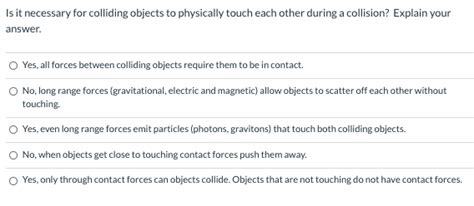 Solved Is It Necessary For Colliding Objects To Physically