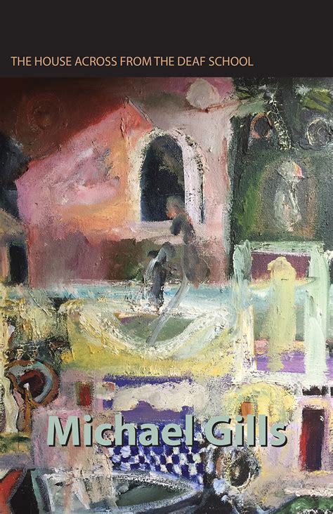 The House Across From The Deaf School Stories By Michael Gills Goodreads