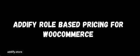 Addify Role Based Pricing For Woocommerce By Addify Co Medium