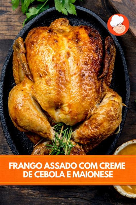 Frango Assado Com Creme De Cebola E Maionese