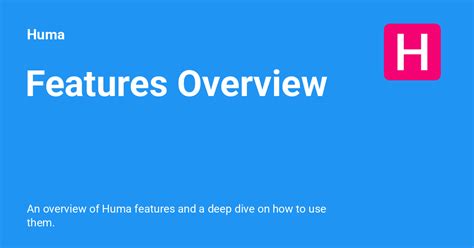 Features Overview Huma