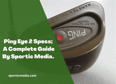 Ping Eye 2 Specs A Complete Guide By Sportic Media September 2025