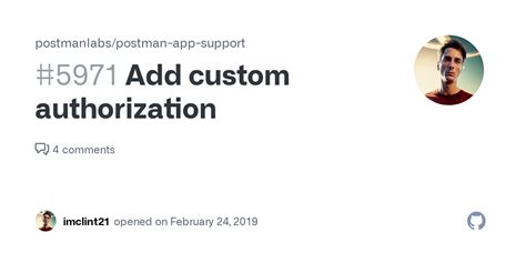 Add Custom Authorization · Issue 5971 · Postmanlabspostman App Support · Github