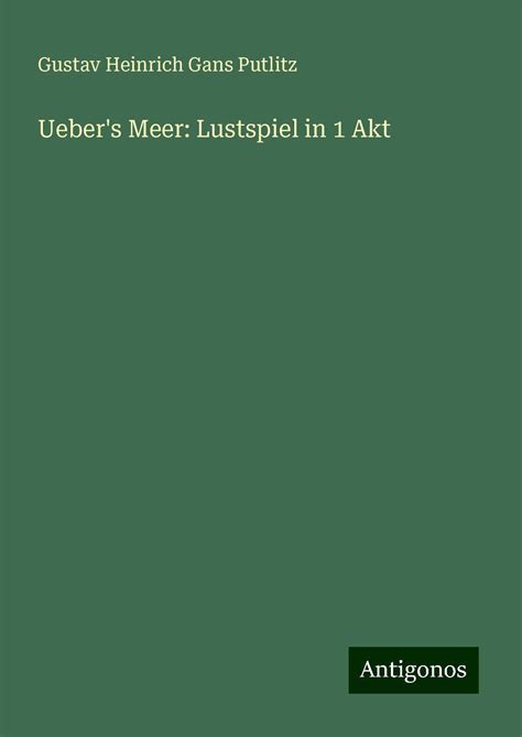 Putlitz G Uebers Meer Lustspiel In 1 Akt Gustav Heinrich Gans Putlitz Buch Jpcde