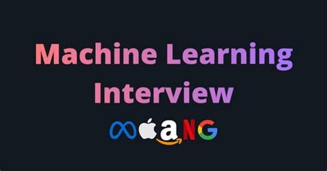 120 Machine Learning Interview Questions In 2025 Faangs