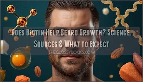 Does Biotin Help Beard Growth Science Sources And What To Expect