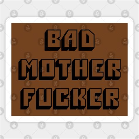 Pulp Fiction Bad Mother Fucker Pulp Fiction Sticker Teepublic