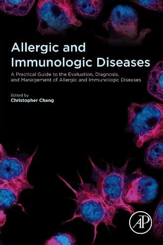 Allergic And Immunologic Diseases A Practical Guide To The Evaluation Diagnosis And Management