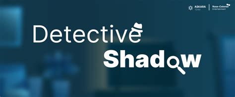 Detective Shadow By Rose Colored Entertainment