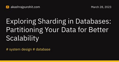 Exploring Sharding In Databases Partitioning Your Data For Better