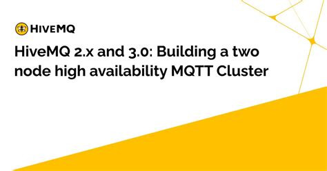 Hivemq 2x And 30 Building A Two Node High Availability Mqtt Cluster