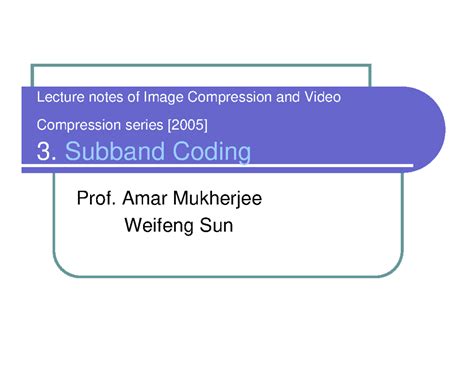 Subband Coding Dwt Good Lecture Notes Of Image Compression And Video Compression Series