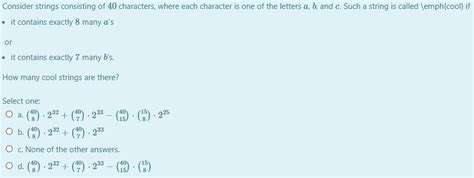 Solved Consider Strings Consisting Of 40 Characters Where