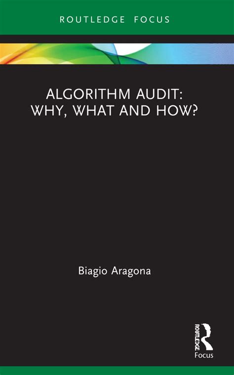 Algorithm Audit Why What And How Aragona Biagio 9780367530921 Books Amazonca
