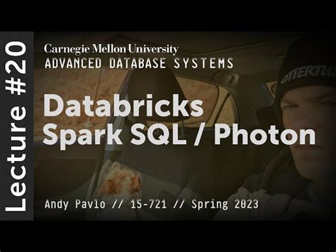 Free Video Databricks Photon And Spark Sql In Advanced Database Systems Lecture 20 From Cmu