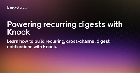 Powering Recurring Digests With Knock Knock Docs