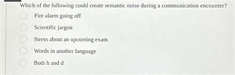 Solved Which Of The Following Could Create Semantic Noise