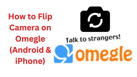 How To Flip Camera On Omegle 2023 Iphone Mobile Os Camera Teck