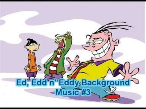 Ed Edd N Eddy Soundtrack Background Music Hq Audio Ed Edd Edd Ed Edd N Eddy