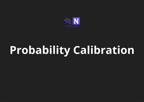 Probability Calibration In Machine Learning Neuraldemy