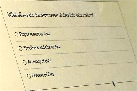 What Allows The Transformation Of Data Into Information Proper Format Of Data Timeliness