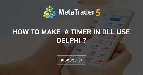 How To Make A Timer In Dll Use Delphi Backtesting Software Mql4 And Metatrader 4 Mql4
