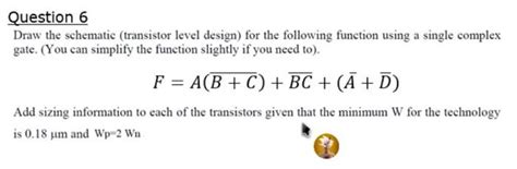 Solved Question 6 Draw The Schematic Transistor Level Chegg Com
