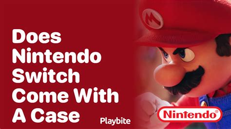 Does The Nintendo Switch Come With A Case Playbite