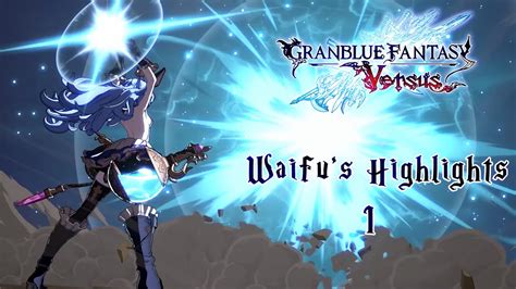 Granblue Fantasy Versus Waifu S Highlights I YouTube