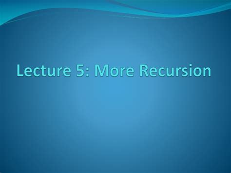 Ppt Lecture More Recursion Powerpoint Presentation Free Download Id