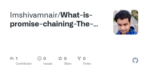 Github Imshivamnairwhat Is Promise Chaining The Process Of Executing A Sequence