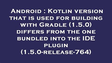 Android Kotlin Version That Is Used For Building With Gradle 150