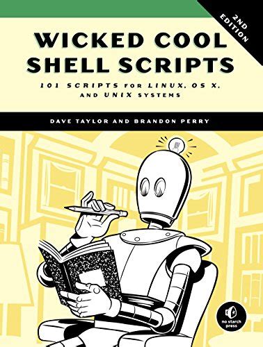 Wicked Cool Shell Scripts 2nd Edition 101 Scripts For Linux Os X And Unix Systems By Dave