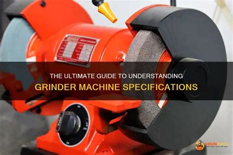 The Ultimate Guide To Understanding Grinder Machine Specifications
