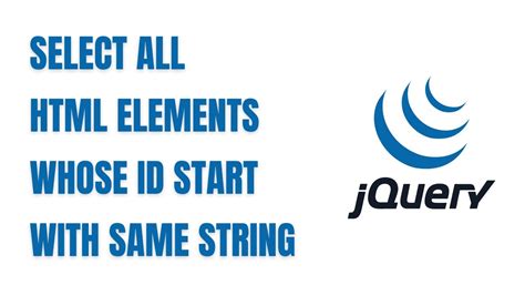 Jquery Select All Html Elements Whose Id Start With Same String Youtube