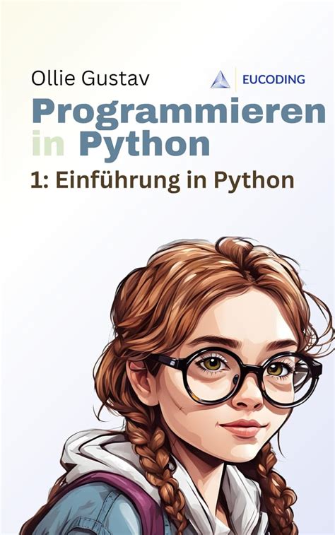 Programmieren in Python Einführung in Python Einführung in Python von Eucoding Band