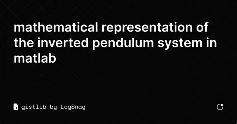 Gistlib Mathematical Representation Of The Inverted Pendulum System