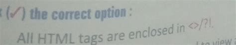 Ω The Correct Option All Html Tags Are Enclosed In Filo