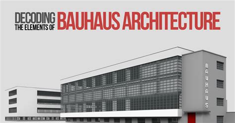 Decoding The Elements Of Bauhaus Architectural Style Rtf Rethinking The Future