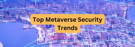 Top Metaverse Security Trends Identity Management Institute®