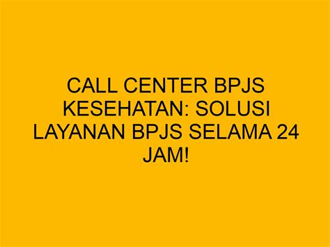 Call Center Bpjs Kesehatan Solusi Layanan Bpjs 24 Jam