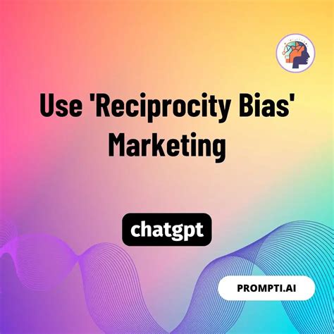 Prompt Use Reciprocity Bias Marketing Download Script For Ai