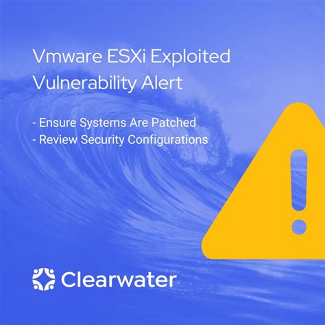 Vmware Esxi Exploited Vulnerability Alert Clearwater Posted On The Topic Linkedin